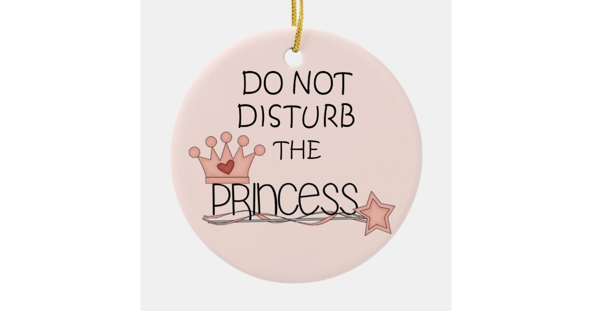 Do Not Disturb The Princess Door Hanger Ceramic Ornament Zazzle