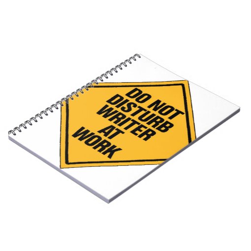Do not Disturb writer at work Notebook | Zazzle Do not Disturb writer at work Notebook | Zazzle