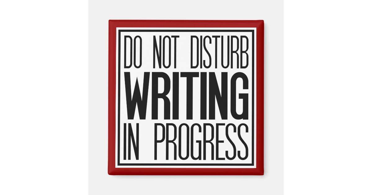 Do Not Disturb Writing In Progress Magnet | Zazzle