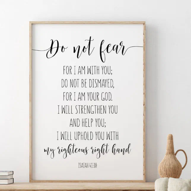 Do Not Fear For I Am With You, Isaiah 41:10 Poster | Zazzle