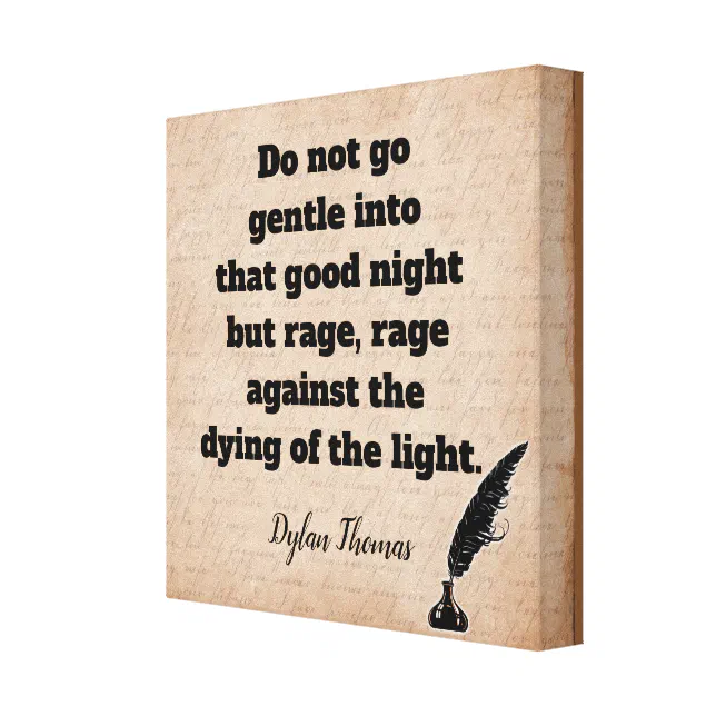 Do not Go Gentle --Dylan Thomas quote -- art print | Zazzle