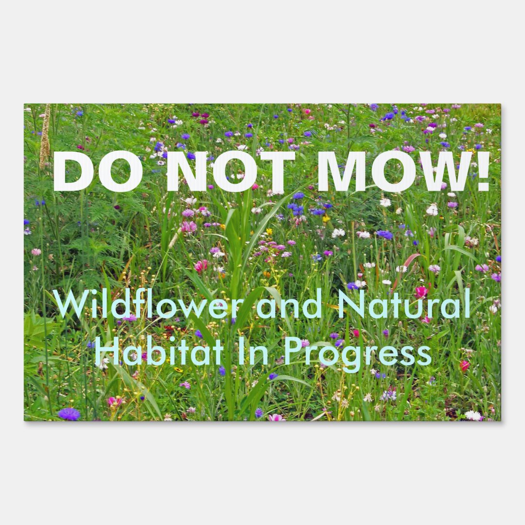 Do Not Mow Wildflower and Natural Habitat Sign | Zazzle