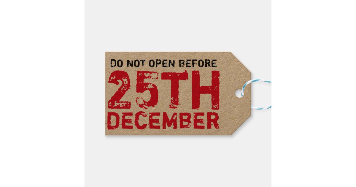 Do not open before 25th december gift tags | Zazzle