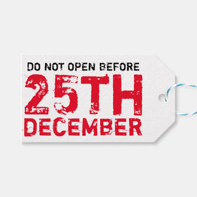 Do not open before 25th december gift tags | Zazzle