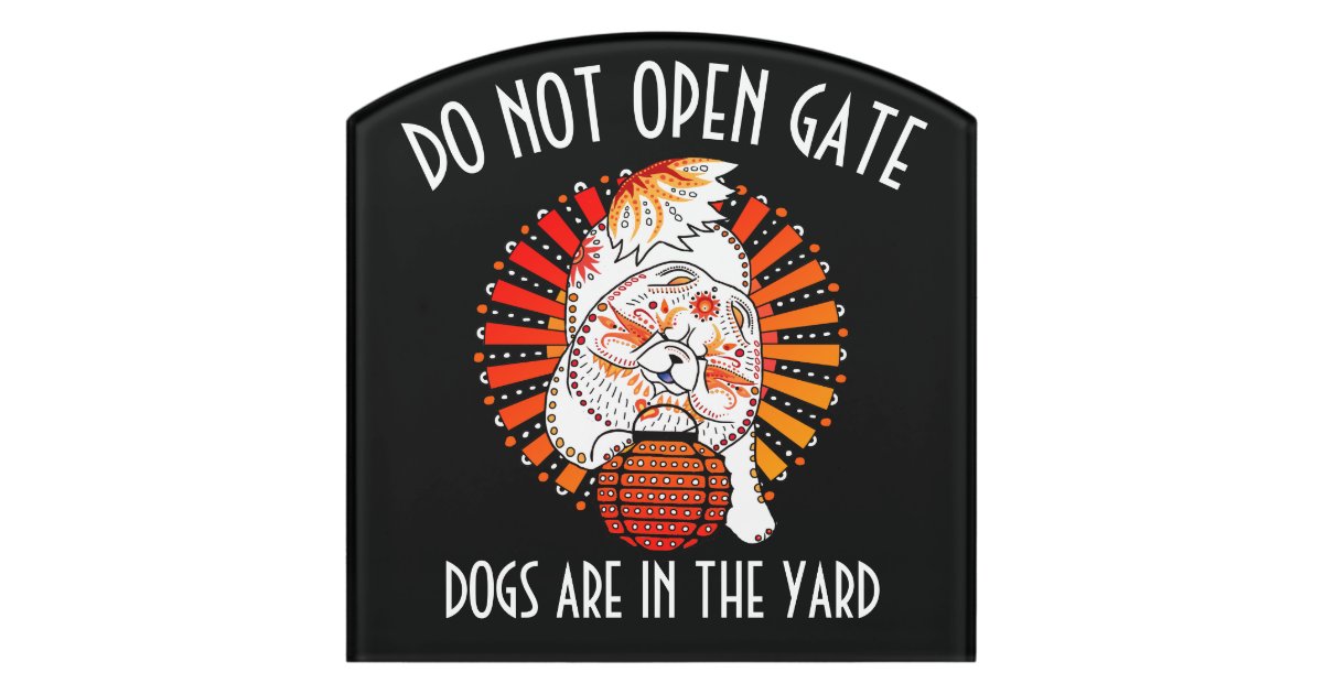 DO NOT OPEN GATE Chow sign customizable | Zazzle