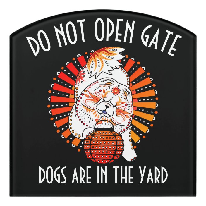 DO NOT OPEN GATE Chow sign customizable | Zazzle.com
