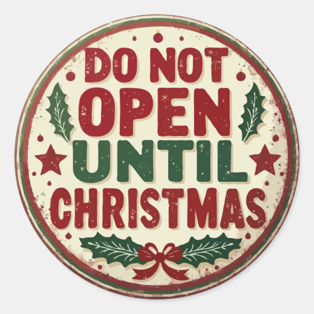 Do Not Open Until Christmas Classic Round Sticker | Zazzle