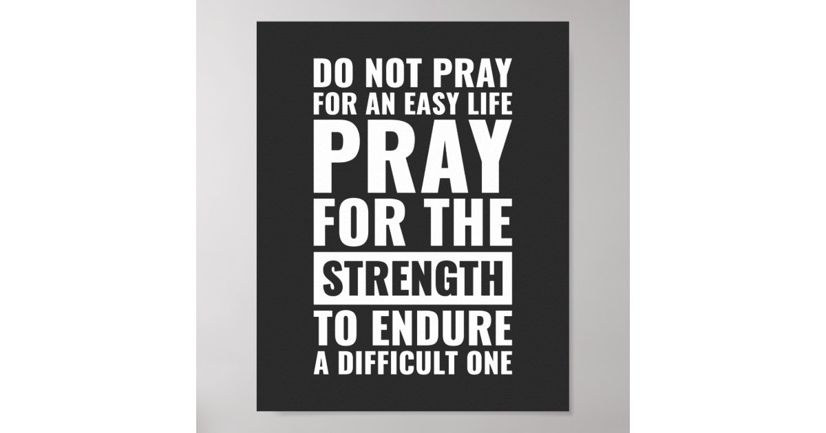 Inspiring Do Not Pray For Easy Lives Pictures