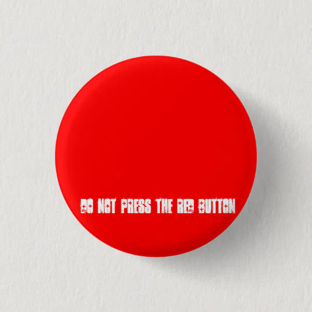 Do Not Press The Red Button | Zazzle