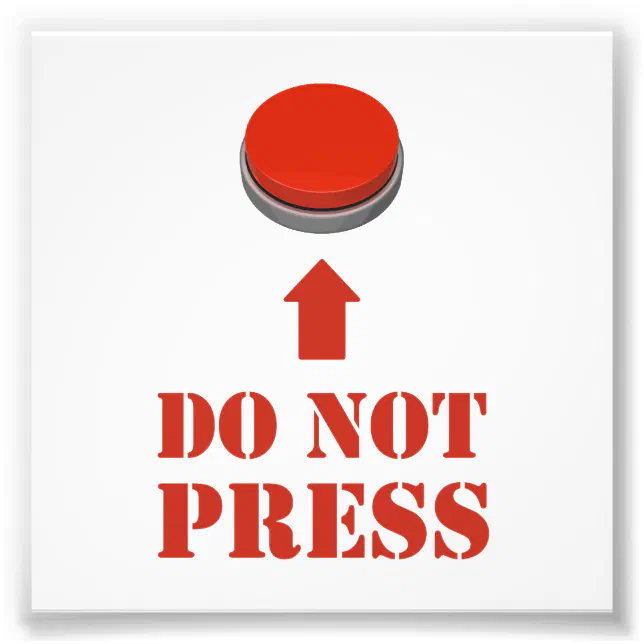 Do Not Press the Red Button Photo Print | Zazzle