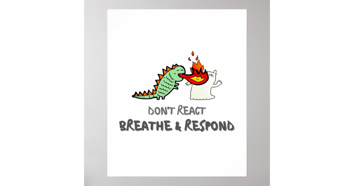 Do not React but Breathe and Respond Poster | Zazzle