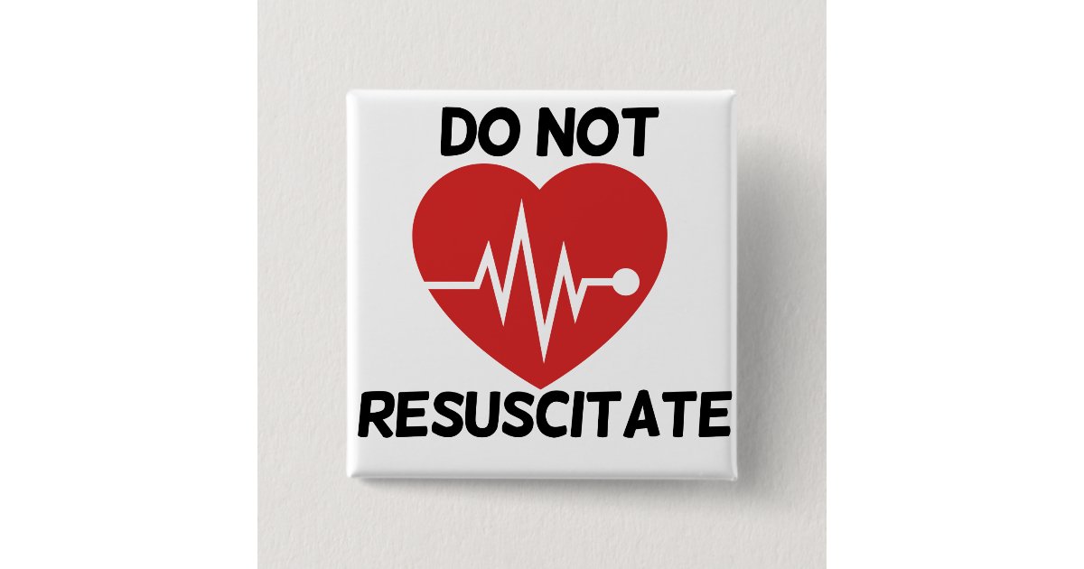 Do not resuscitate button | Zazzle