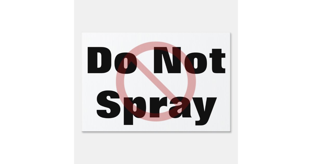 Do Not Spray Sign | Zazzle