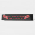 Do Not Touch My Stapler Desk Name Plate | Zazzle