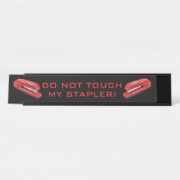 Do Not Touch My Stapler Desk Name Plate | Zazzle