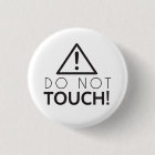 Do Not Touch Me Pinback Button | Zazzle.com
