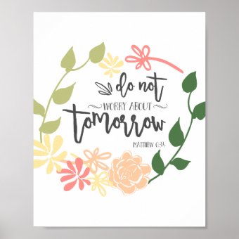 do not worry Bible Verse Flower Wreath Christian Poster | Zazzle