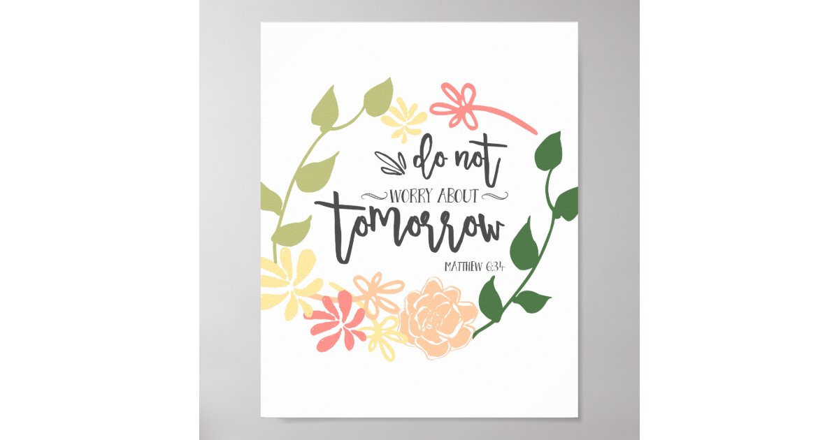 do not worry Bible Verse Flower Wreath Christian Poster | Zazzle