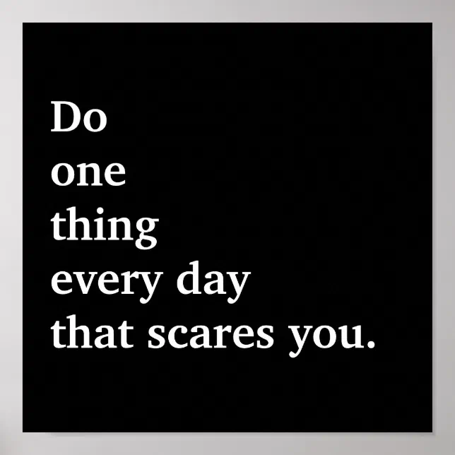 Do one thing every day that scares you. poster | Zazzle