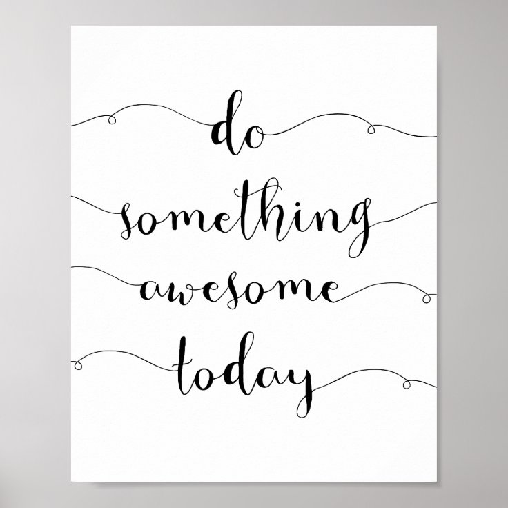 Do Something Awesome Today Motivational Poster | Zazzle