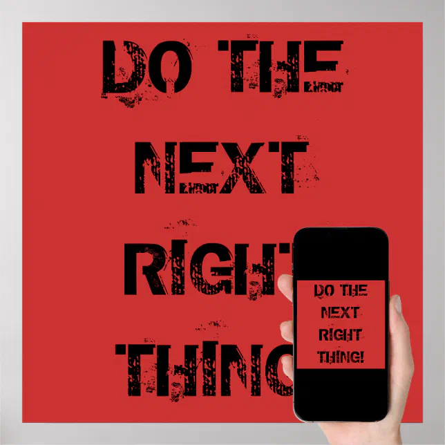 DO THE NEXT RIGHT THING! Poster | Zazzle
