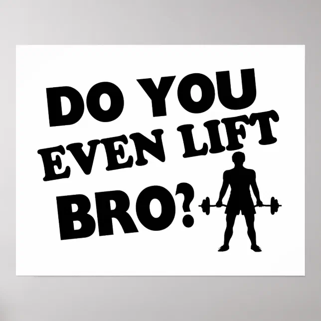 Do You Even Lift Bro? Poster | Zazzle