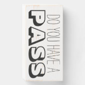 do you have a pass? wooden box sign | Zazzle
