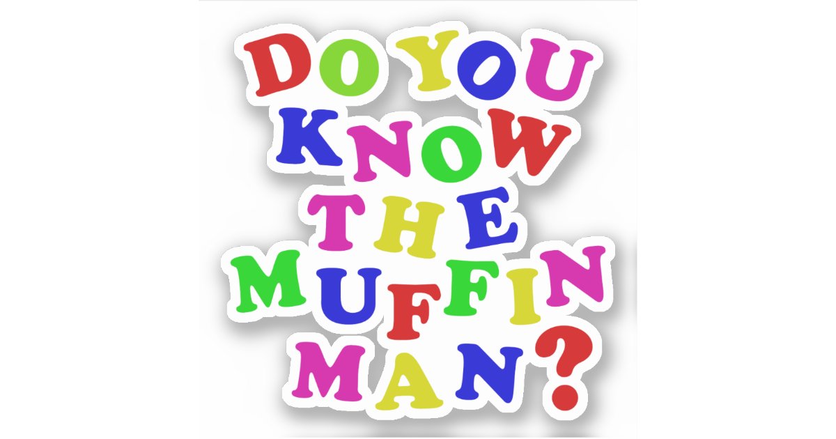 Do You Know The Muffin Man Sticker Zazzle 8469