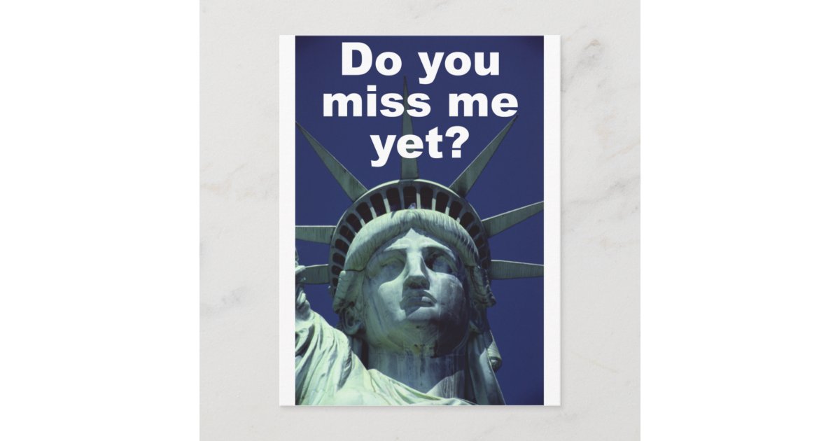 Do you miss me yet? (Liberty) Postcard | Zazzle