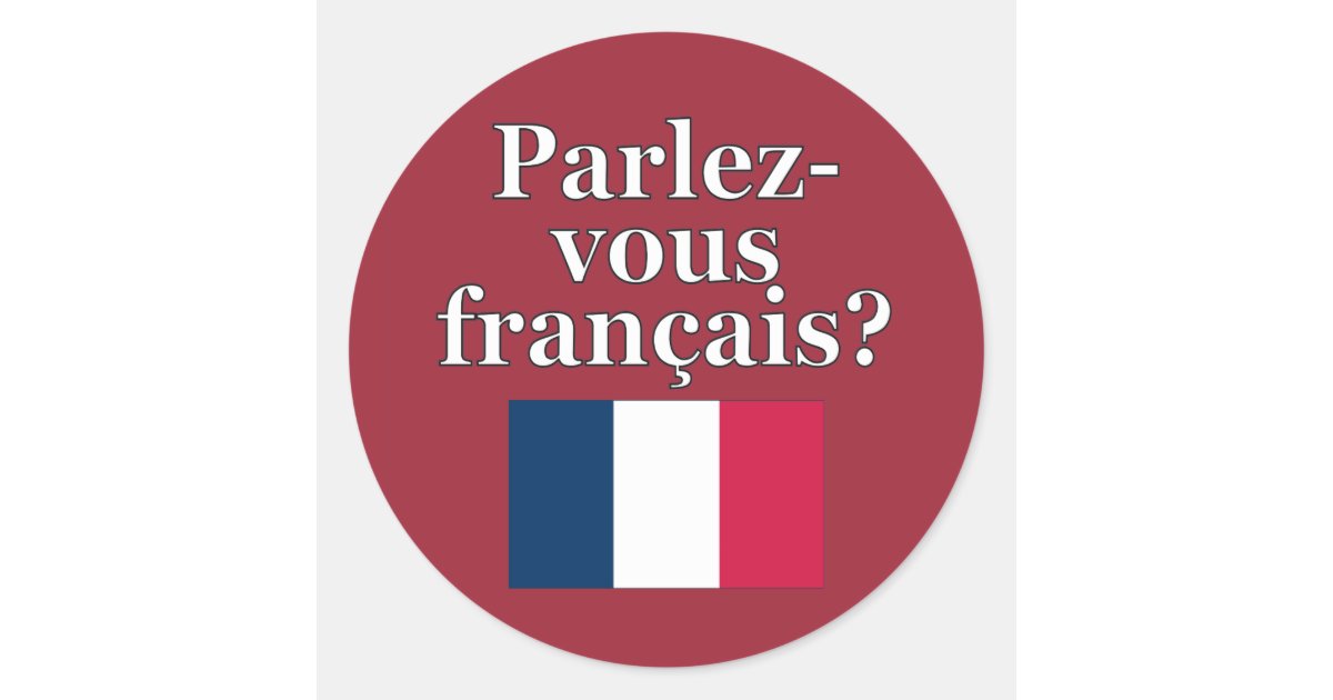 Do You Speak French In French Flag Classic Round Sticker Zazzle do-you-speak-french-in-french-flag-classic-round-sticker-zazzle