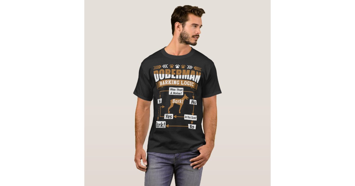 Doberman Dog Barking Logic Tshirt | Zazzle