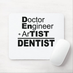 Doctor Engineer + Artist = Dentist Mouse Pad | Zazzle