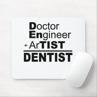 Doctor Engineer + Artist = Dentist Mouse Pad | Zazzle