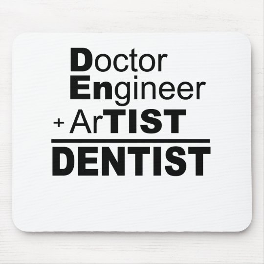 Doctor Engineer + Artist = Dentist Mouse Pad | Zazzle.com