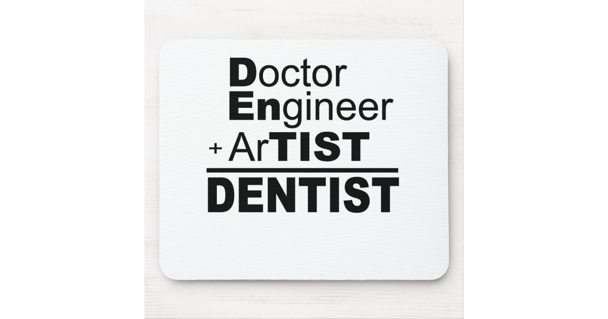 Doctor Engineer + Artist = Dentist Mouse Pad | Zazzle