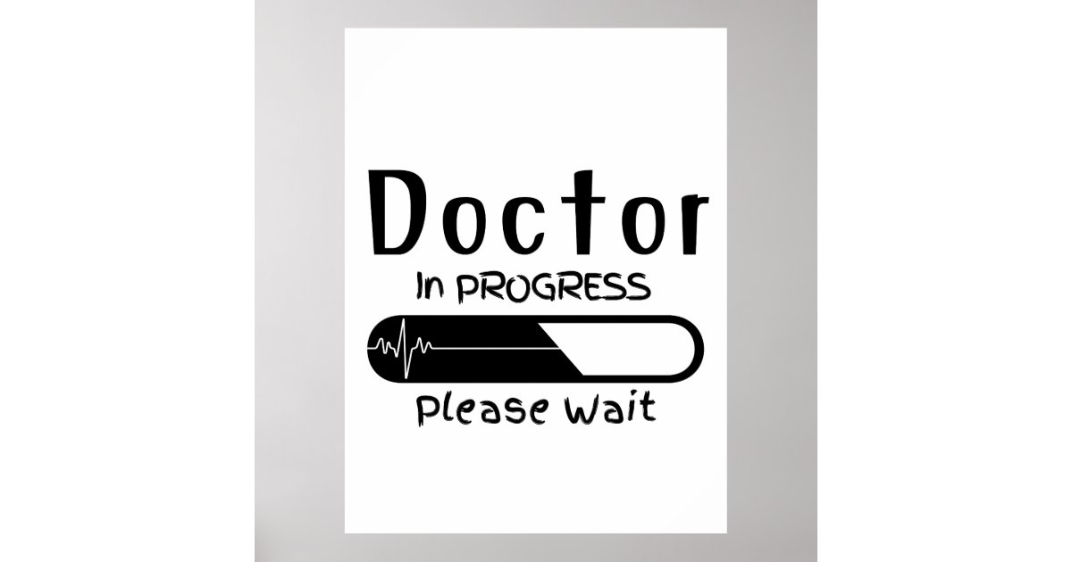 Doctor in Progress Please Wait Poster | Zazzle