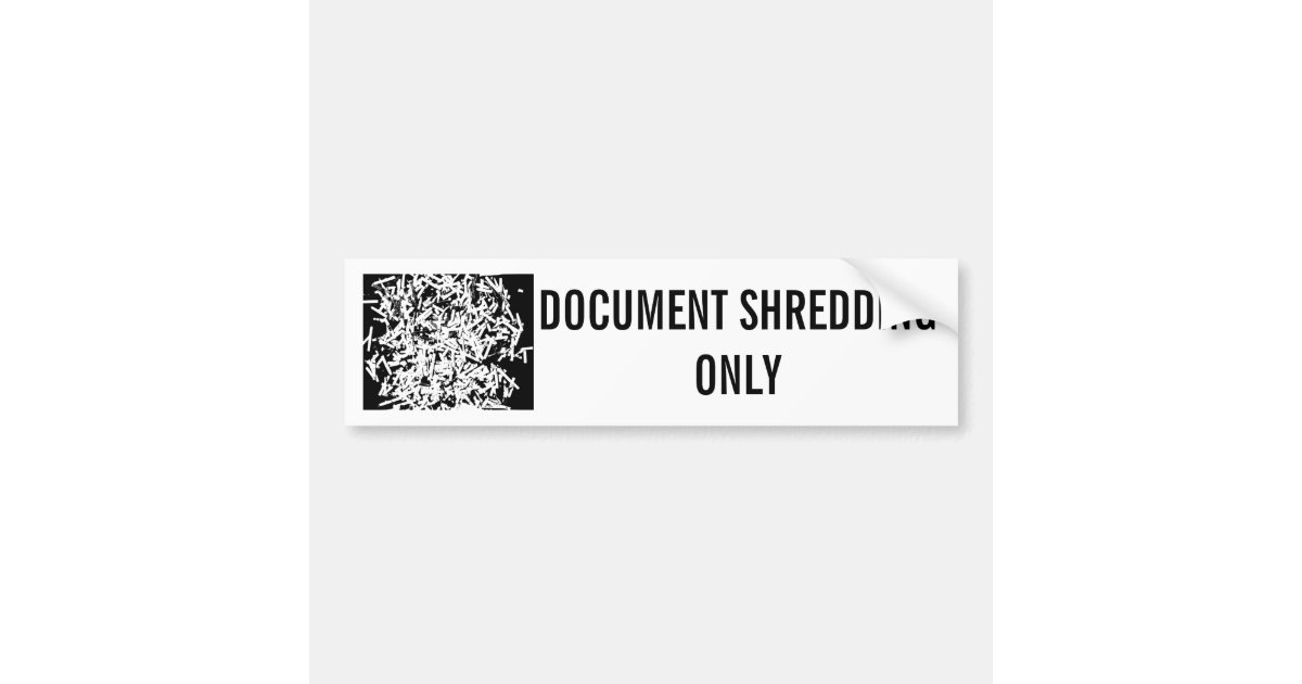 DOCUMENT SHREDDING ONLY BUMPER STICKER | Zazzle