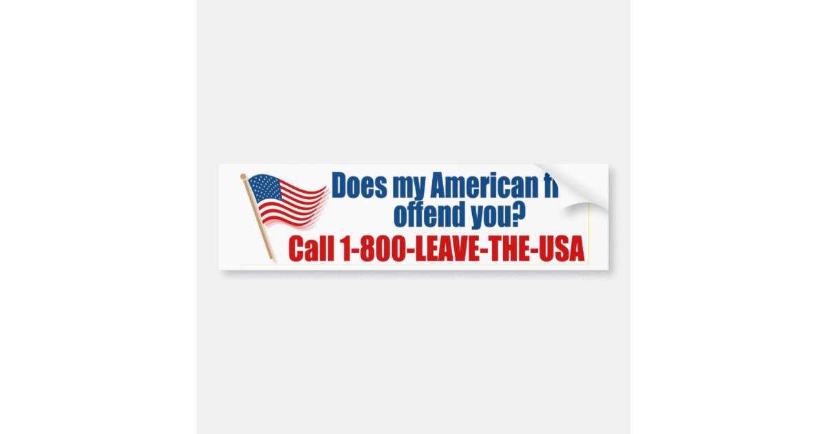 Does my American flag offend you? Bumper Sticker | Zazzle