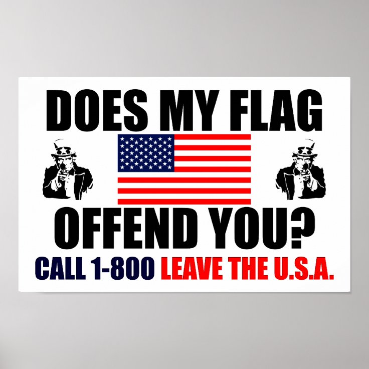 Does My Flag Offend You? Poster | Zazzle