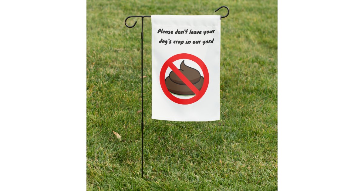 Dog Crap Sign Garden Flag | Zazzle