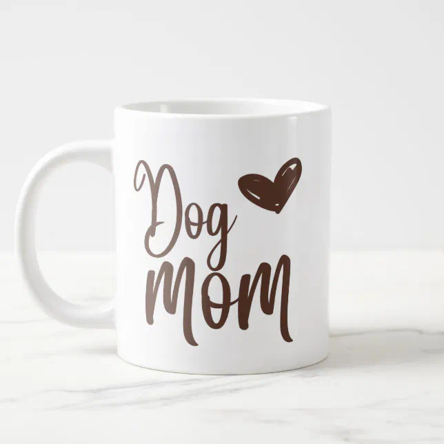 Dog Mom Giant Coffee Mug | Zazzle