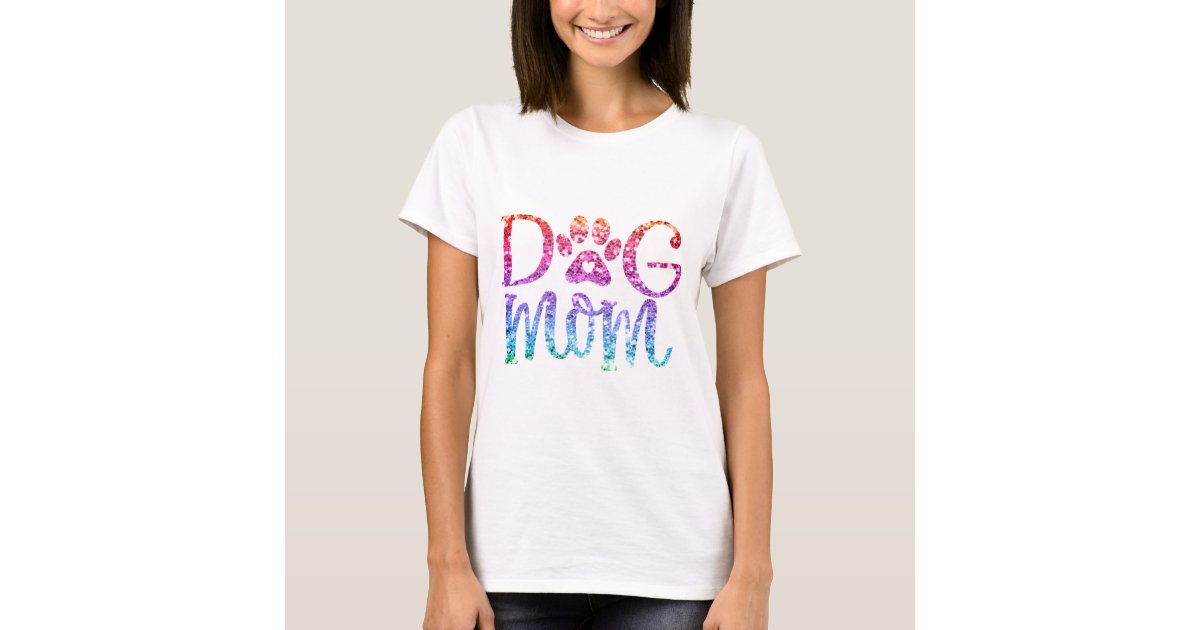 Dog Mom Rainbow Glitter Cute T-Shirt | Zazzle