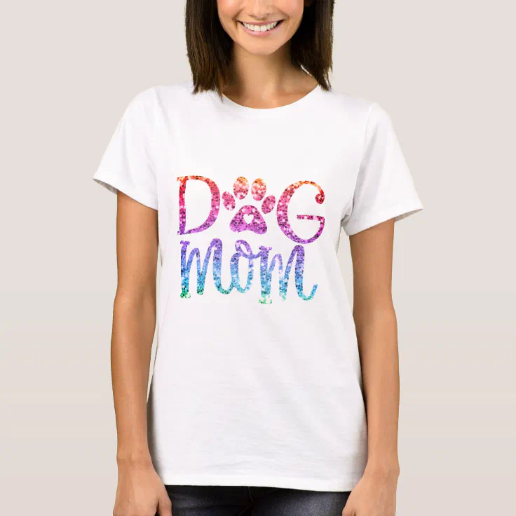 Dog Mom Rainbow Glitter Cute T-Shirt | Zazzle