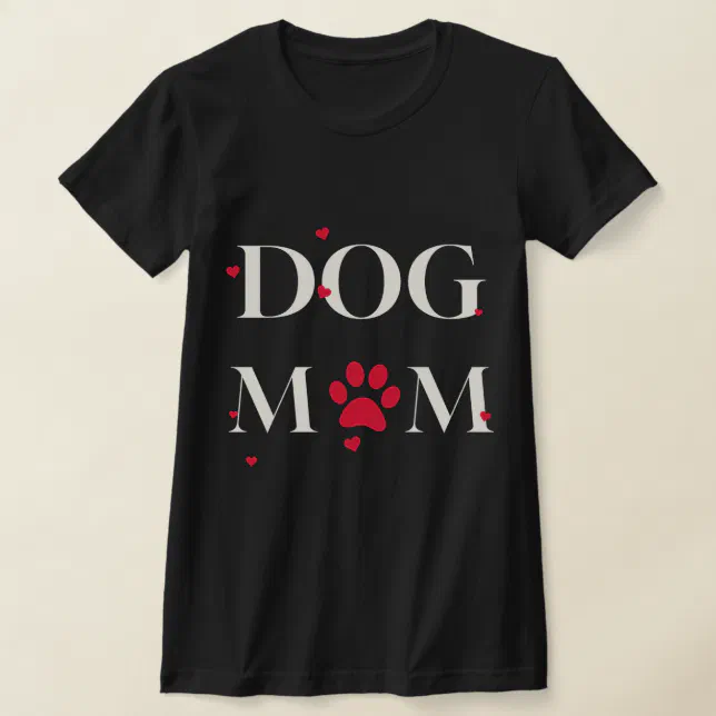 Dog mom t-shirt | Zazzle