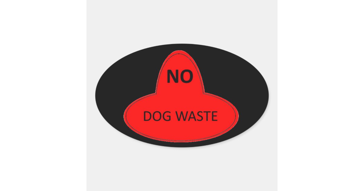 Dog Waste - NO Oval Sticker | Zazzle