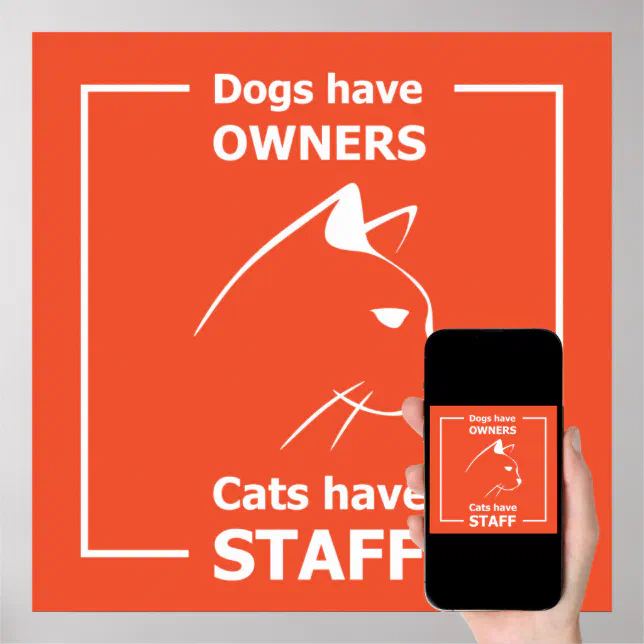 Dogs have owners, cats have staff poster | Zazzle