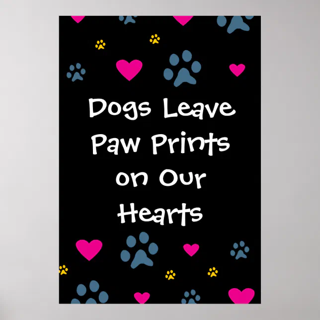 Dogs Leave Paw Prints on Our Hearts | Zazzle