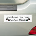 Dogs Leave Paw Prints on our Hearts Bumper Sticker | Zazzle