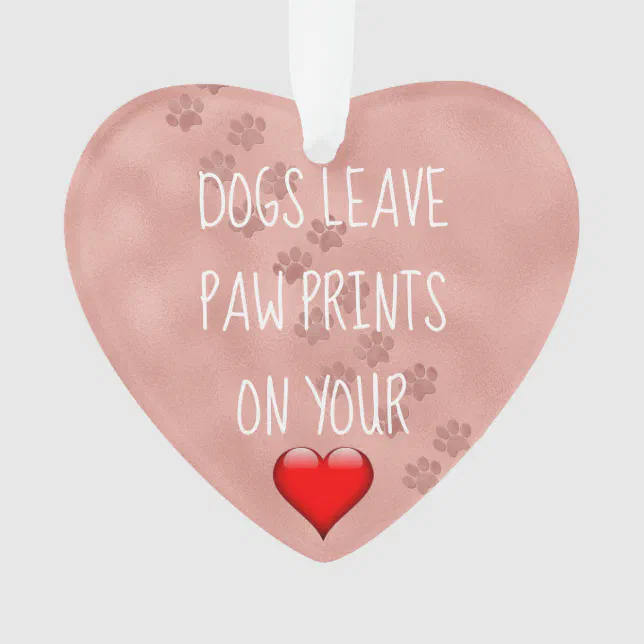 Dogs Leave Paw Prints on Your Heart Animal Lovers Ornament | Zazzle