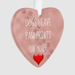 Dogs Leave Paw Prints on Your Heart Animal Lovers Ornament | Zazzle